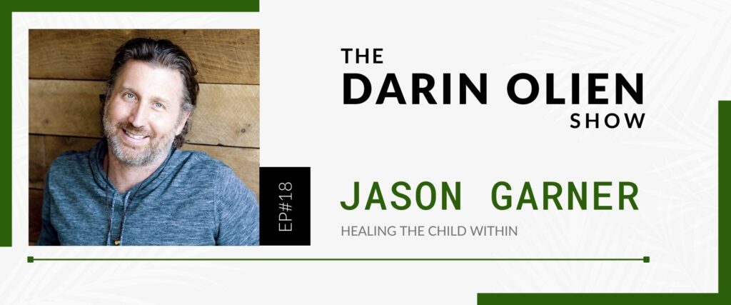 Healing the Child Within | Jason Garner - Darin Olien