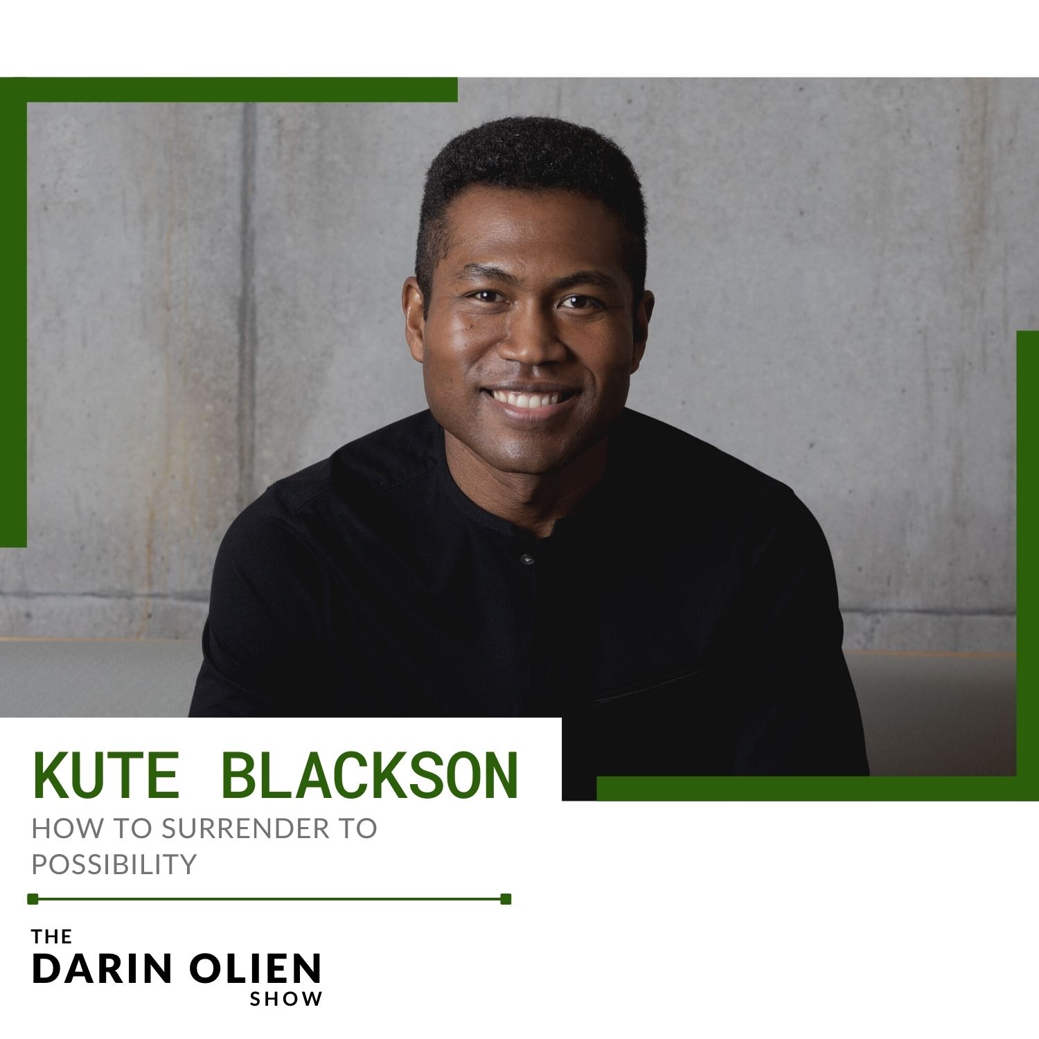 How to Surrender to Possibility | Kute Blackson - Darin Olien